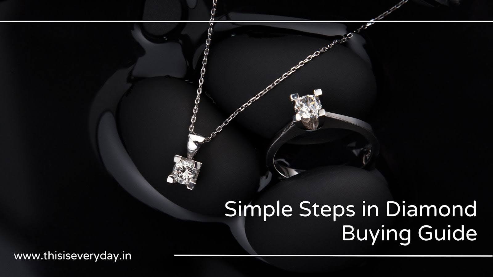 Simple Steps in Diamond Buying Guide – Everyday