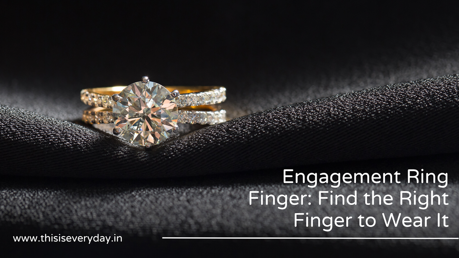 Engagement Ring Finger: Find the Right Finger to Wear It – Everyday